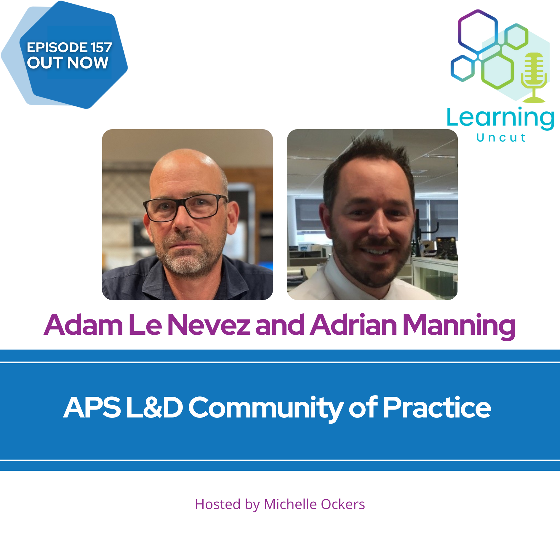 157: APS L&D Community of Practice – Adam Le Nevez and Adrian Manning - Learning Uncut