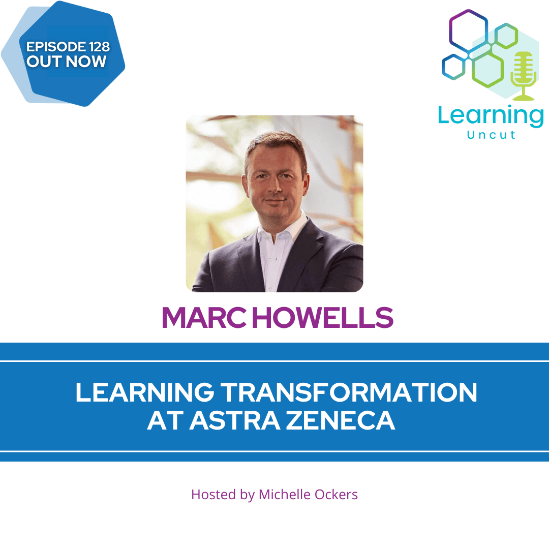 128: Learning Transformation at Astra Zeneca – Marc Howells - Learning ...