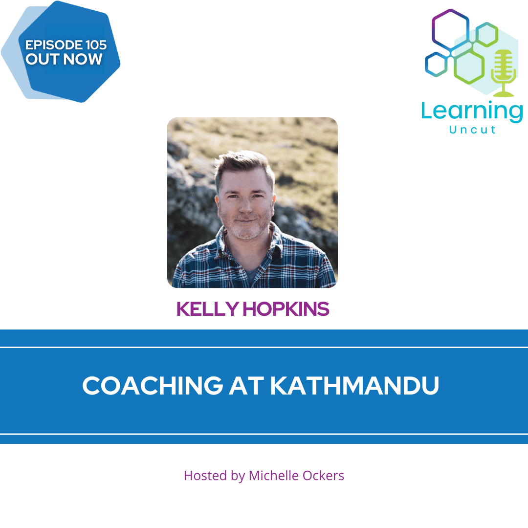 105: Coaching at Kathmandu – Kelly Hopkins - Learning Uncut