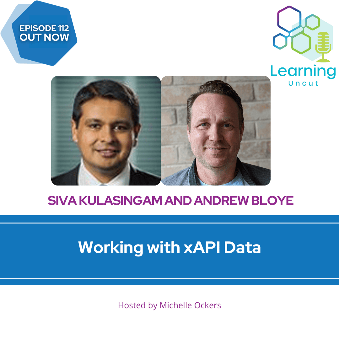 112: Working with xAPI Data – Siva Kulasingam and Andrew Bloye - Learning Uncut