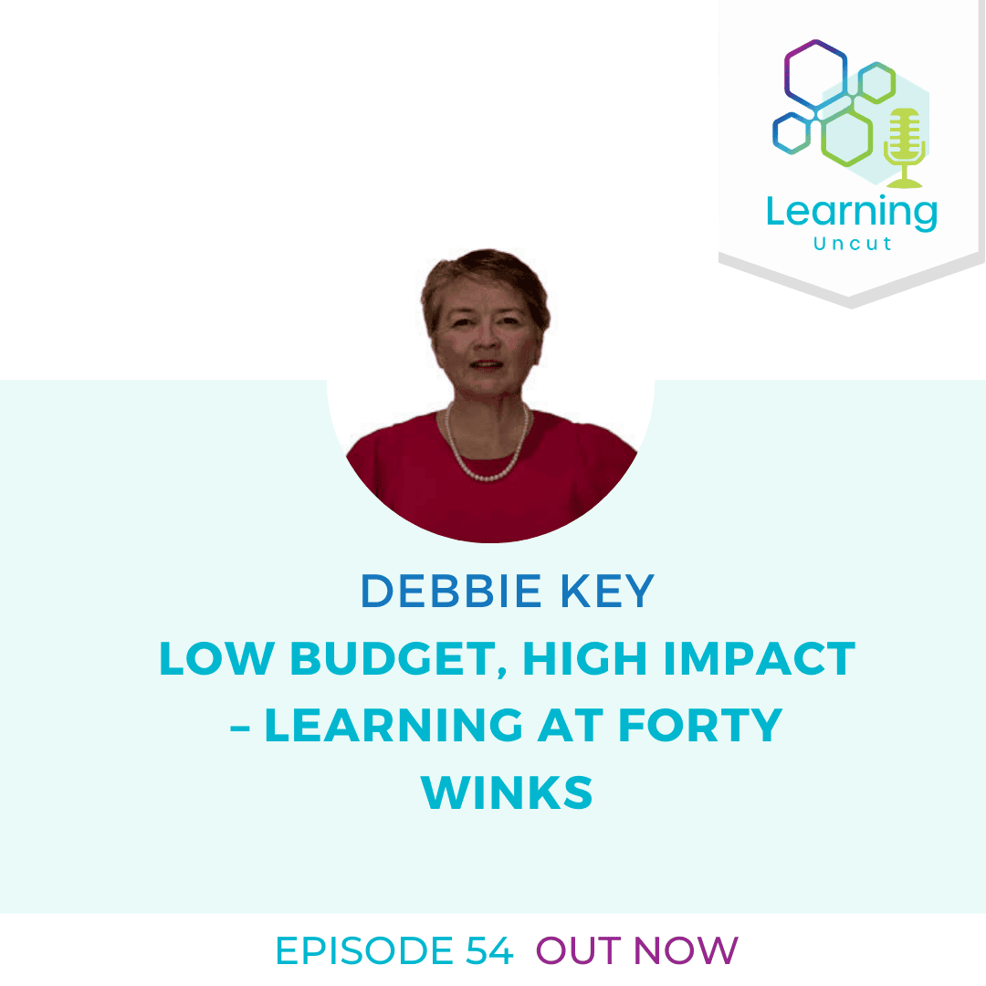54: Low Budget, High Impact – Learning at Forty Winks: Debbie Key ...