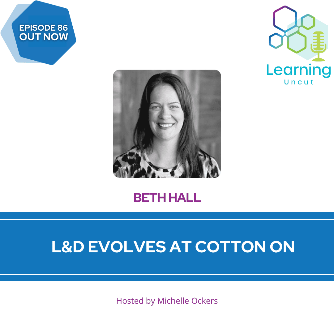 86: L&D Evolves at Cotton On – Beth Hall - Learning Uncut