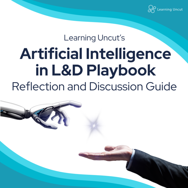 Reflection & Discussion Guide: Artificial Intelligence in L&D - Learning Uncut